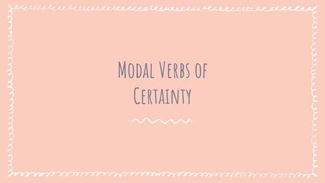 Modal Verbs of Certainty | PPTX