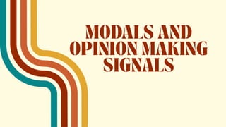 LESSON ON MODALS AND OPINON MAKING SIGNALS | PPT
