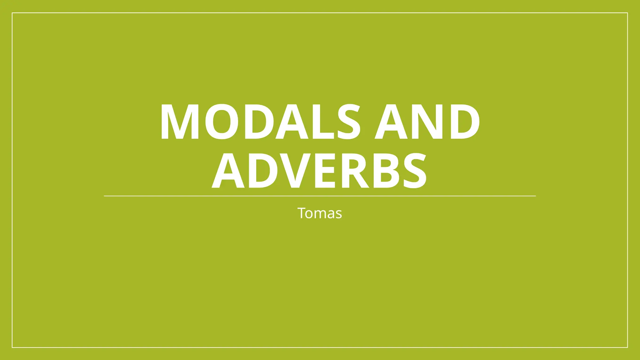 Modals and adverbs pptx | PPTX