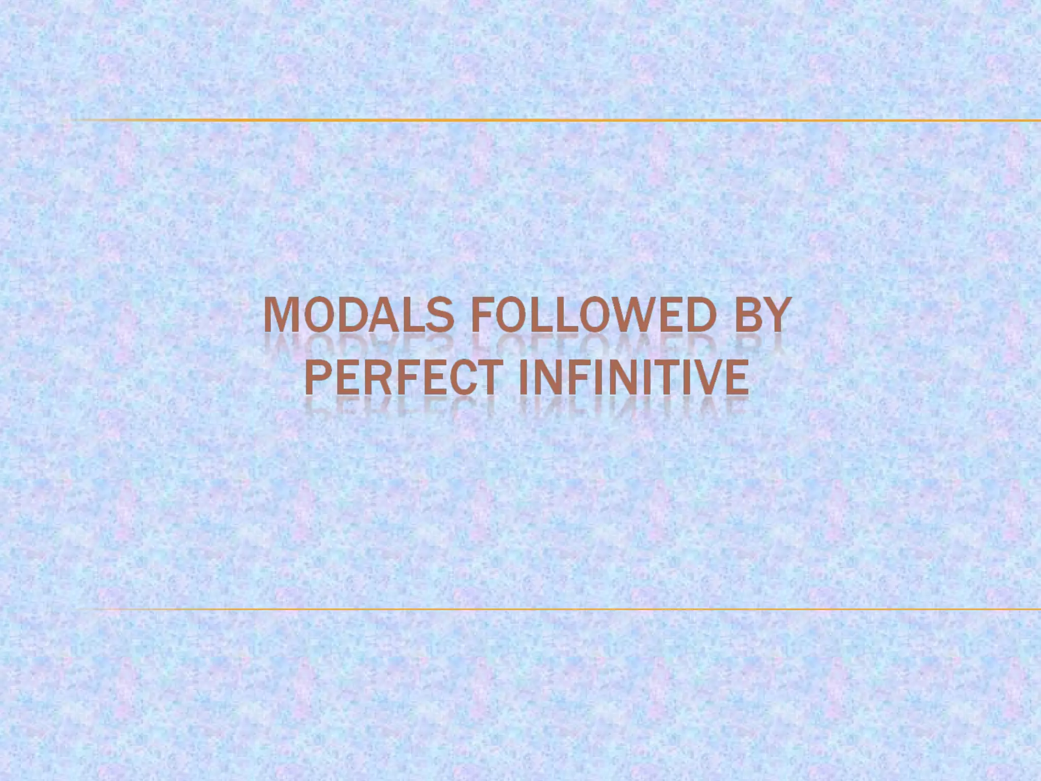 Modals followed by perfect infinitive | PPT