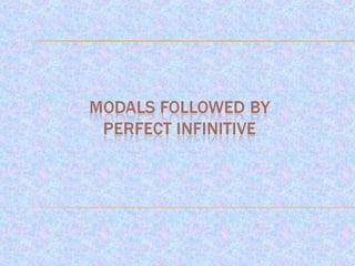 Modals followed by perfect infinitive | PPT
