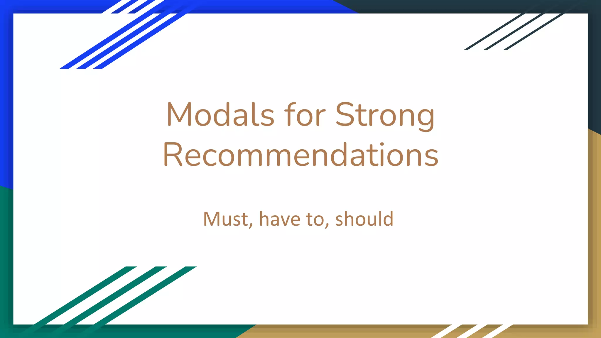 Modals for strong recommendation | PPT