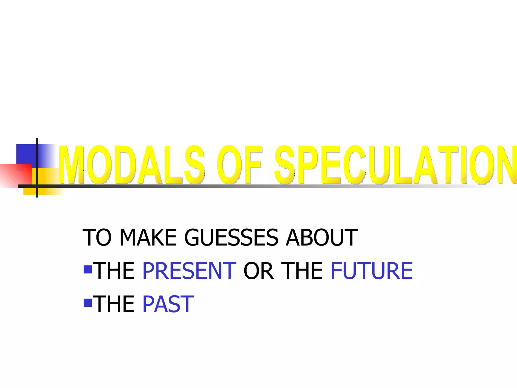Modals of speculation | PPT