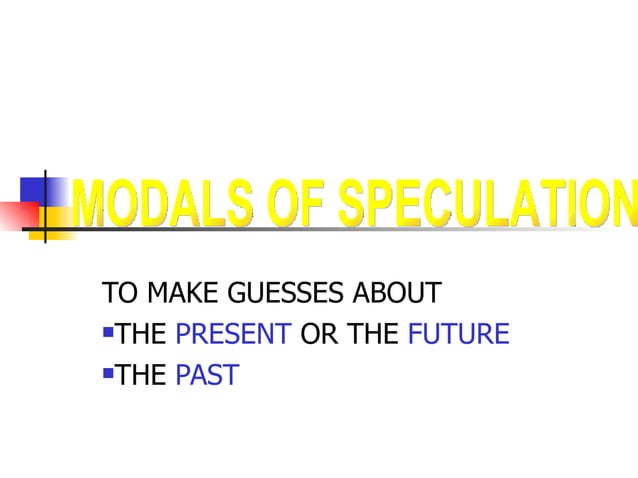 Modals of speculation | PPT