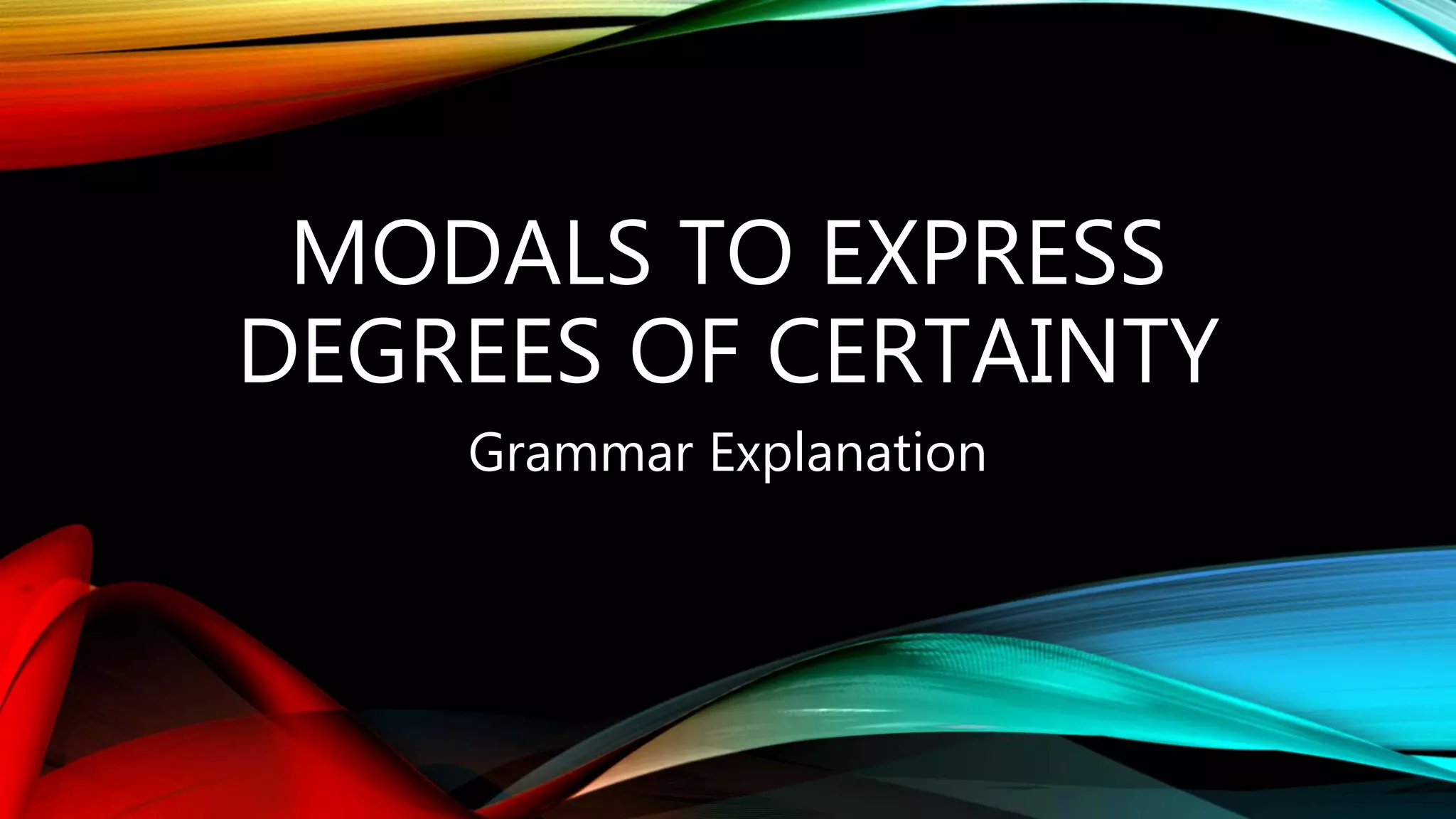 Modals to express degrees of certainty | PPTX