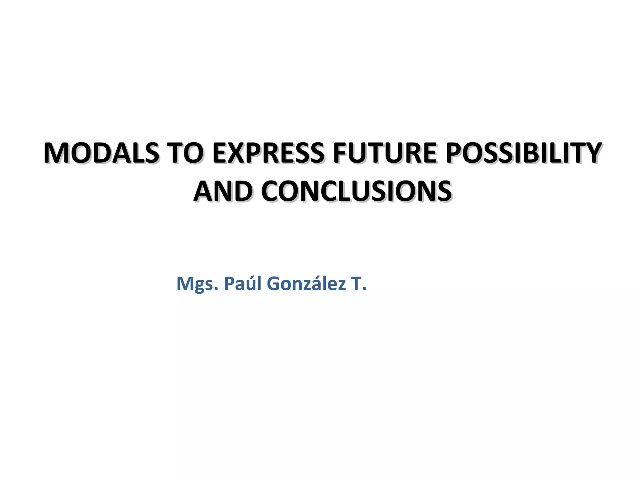 Modals to express future possibility and conclusions | PPT