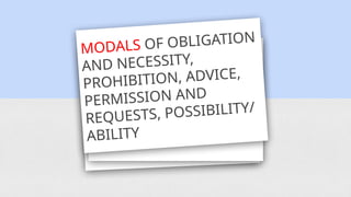 modals of obligation, necessity, permission, advice, ability and ...