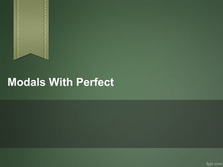 Modals with perfect | PPT