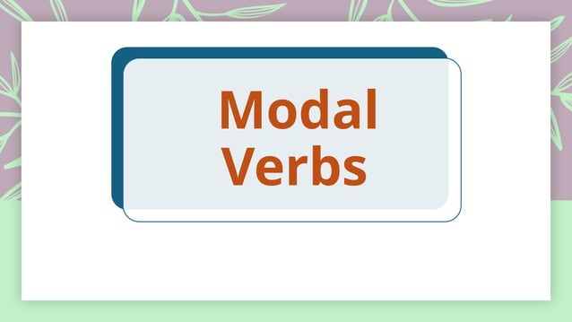 MODAL VERBS.pptx everything you need to know | PPT