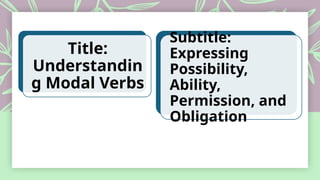 MODAL VERBS.pptx everything you need to know | PPTX