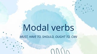 Modal Verbs- Must, have to, should, can B1.pptx