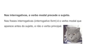 Modal Verbs: significado, uso e exemplos. | PPTX