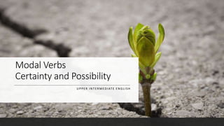 Modal verbs certainty and possibility | PPT