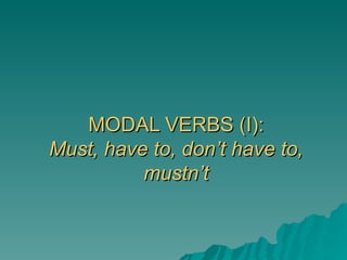 simple explanation of the modal verbs must and have to | PPT