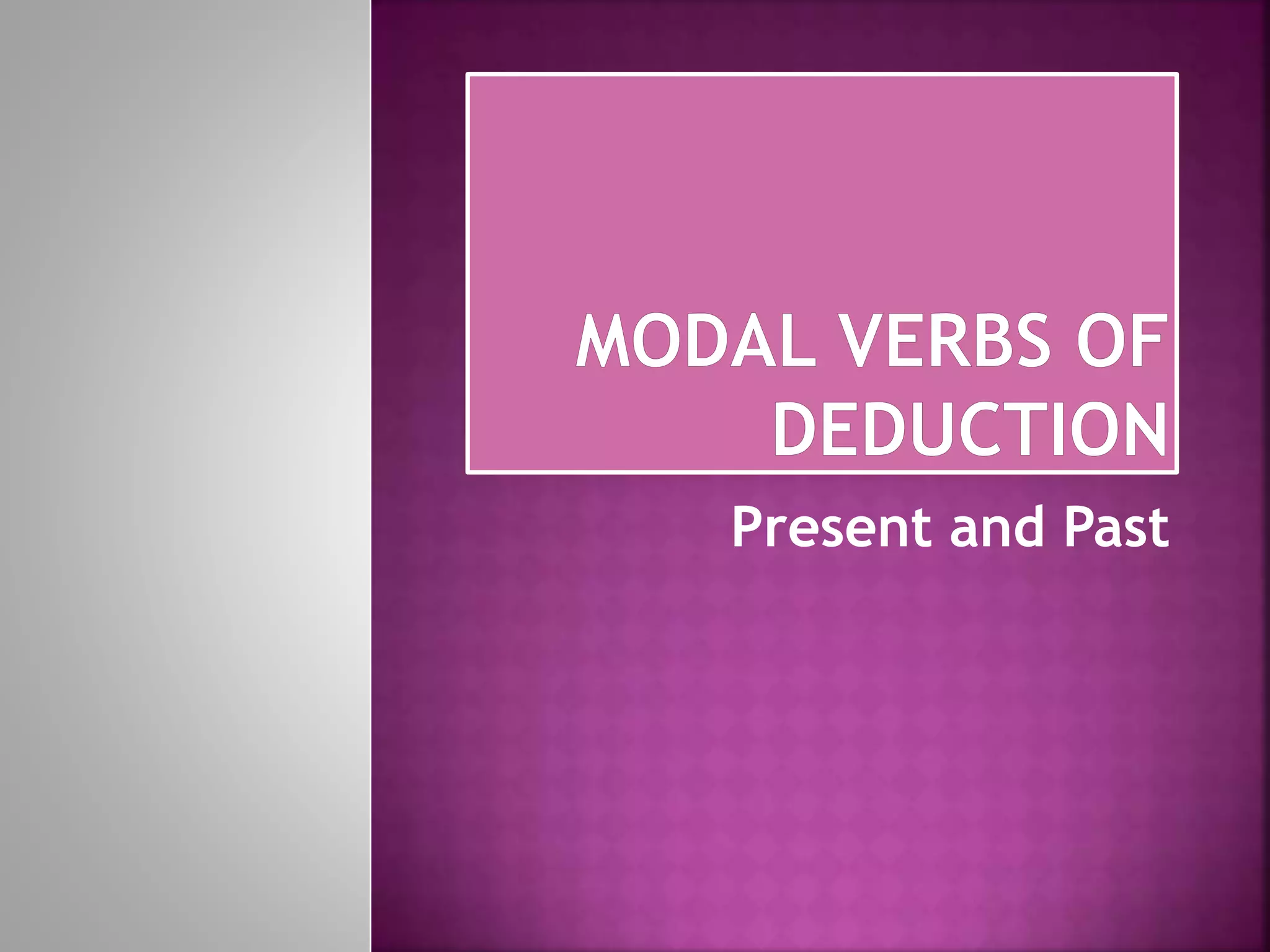 Modal verbs of deduction present and past | PPTX