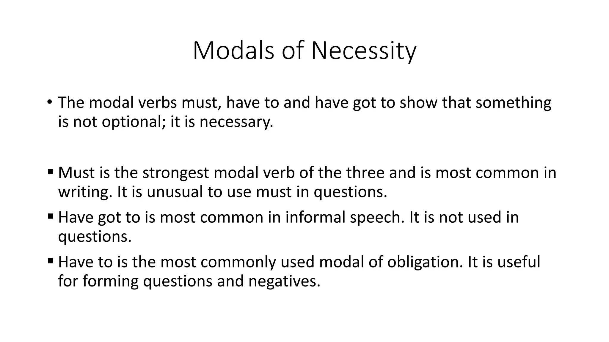 Modal verbs of Necessity: are used to say that something is necessary ...