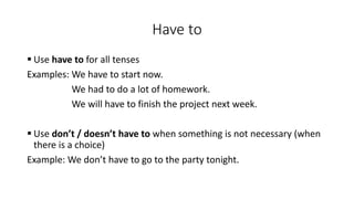 Modal verbs of Necessity: are used to say that something is necessary ...