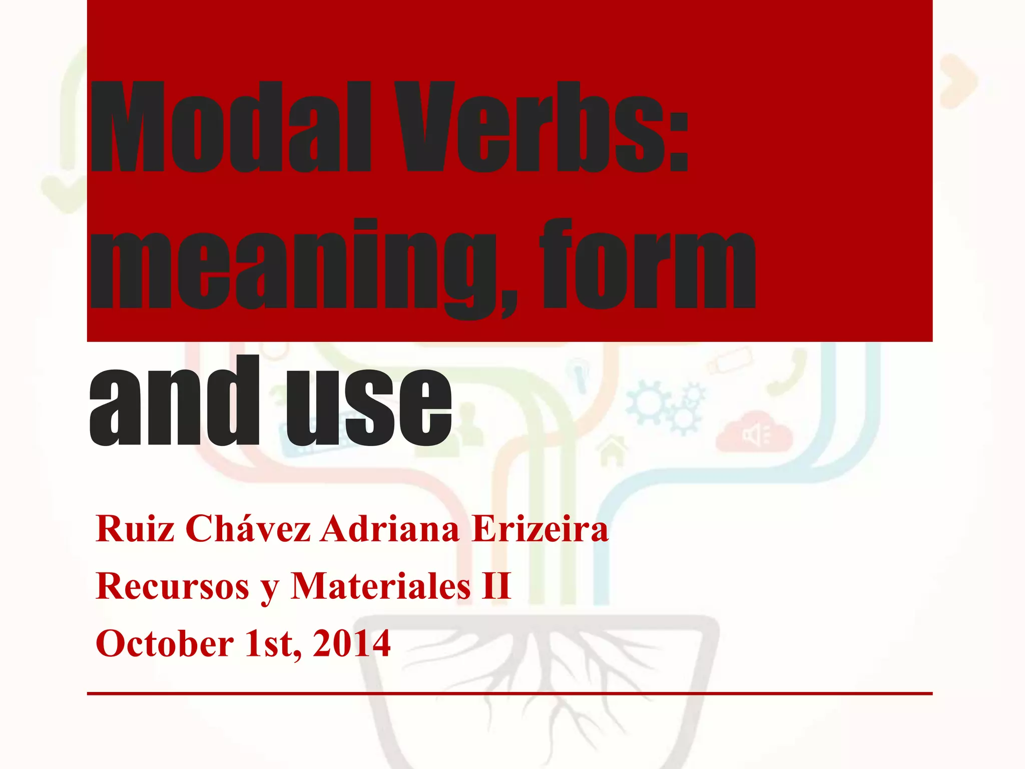 Modal Verbs: meaning, form and use | PPTX