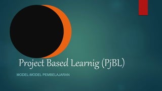 Model Pembelajaran PjBL (Project Based Learning) | PPTX