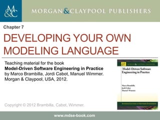 Model driven software engineering in practice book - chapter 7 - Developing your own modeling ...