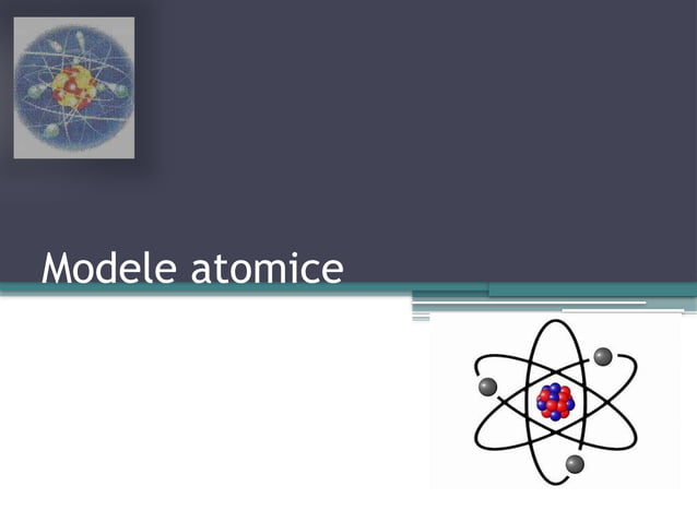Modele atomice.pptxxxxxxxxxxxxxxxxxxxxxxxxxxxxxxxx | PPTX