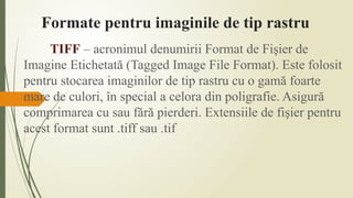 MODELELE DE CULORI si FORMATE DE FISIERE GRAFICE.pptx