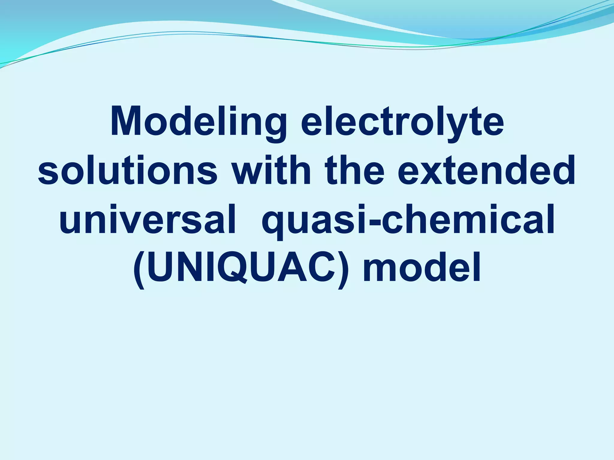 Modeling electrolyte solutions with the extended universal quasi ...