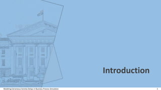 Modeling Extraneous Activity Delays in Business Process Simulation | PPT