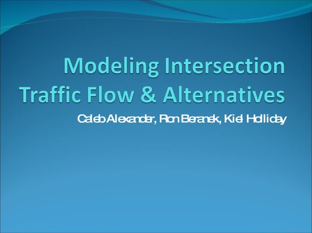 Modeling Intersection Traffic Flow & Alternatives | PPT | Travel