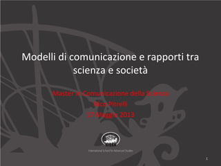 Modelli di comunicazione e rapporti tra scienza società | PPT