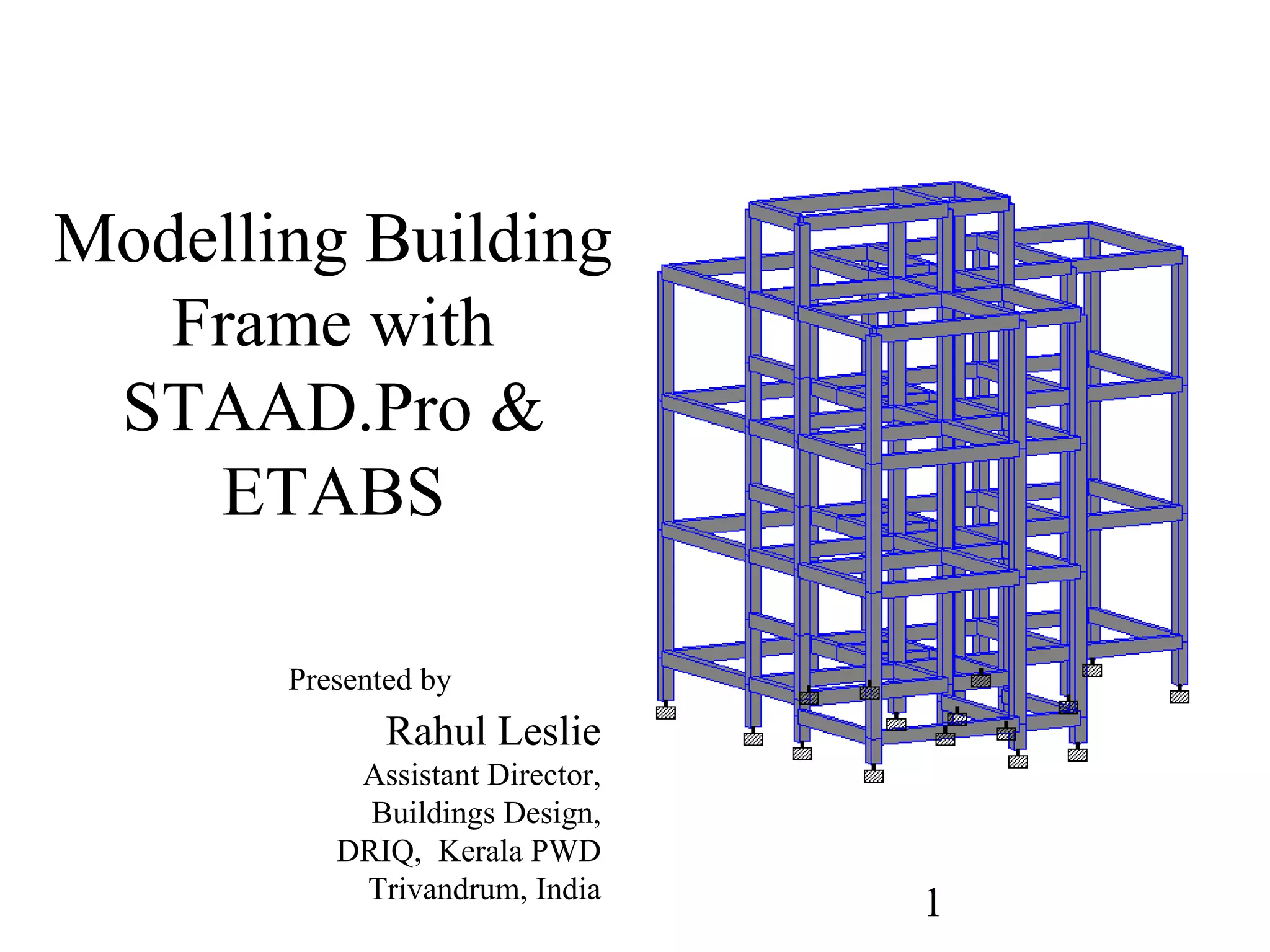 Modelling Building Frame with STAAD.Pro & ETABS - Rahul Leslie | PPT