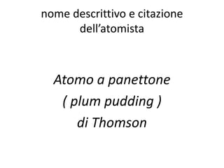 Modello atomico di Thomson | PPTX