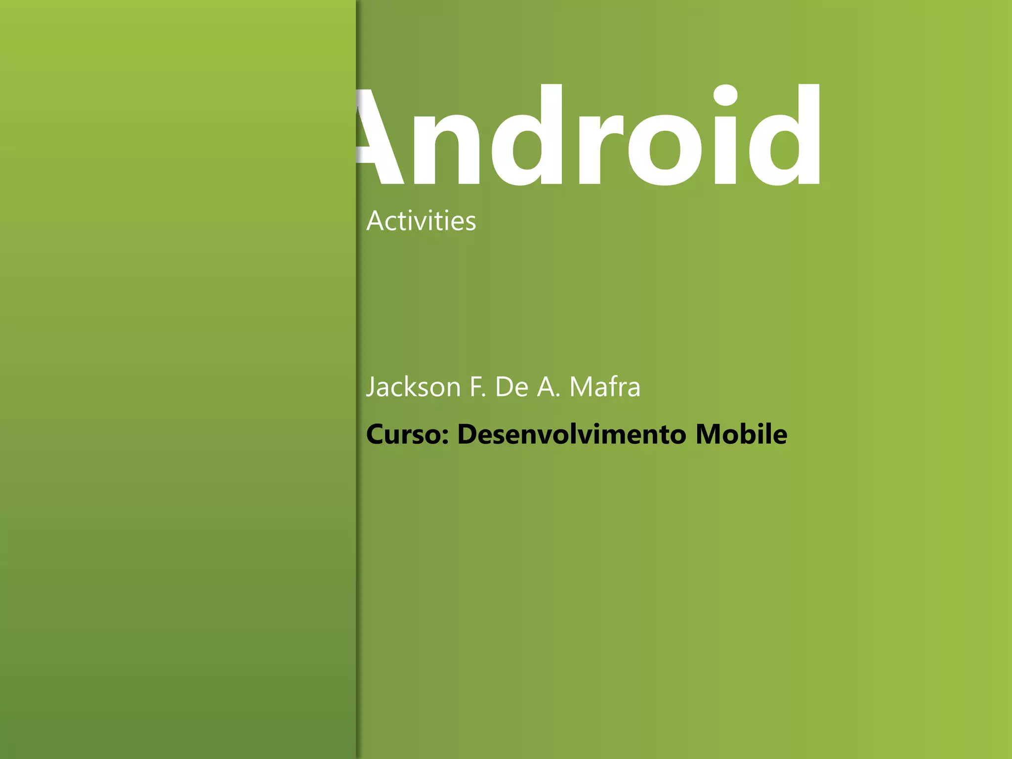 Curso de Desenvolvimento Mobile - Android - Activities | PPT
