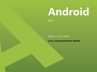 Curso de Desenvolvimento Mobile - Android - Stack | PPT