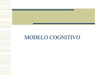 Modelo cognitivo | PPT