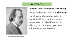 MODELOS ATÔMICOS II, MODELO ATÔMICO DE THOMSOM | PDF