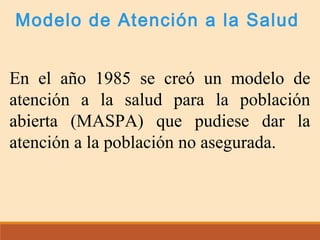 MODELOS DE ATENCIÓN A LA SALUD DE POBLACIÓN ABIERTA | PPT