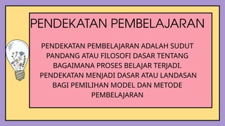Materi Pendekatan ,Model dan metode Pembelajaran .pptx