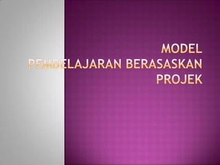 Model pembelajaran berasaskan projek | PPTX