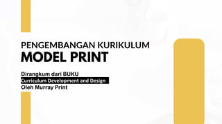 MODEL PENGEMBANGAN KURIKULUM MURRAY PRINT.pptx