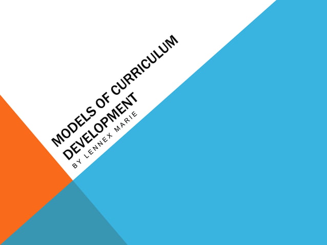 Models of curriculum development | PPTX