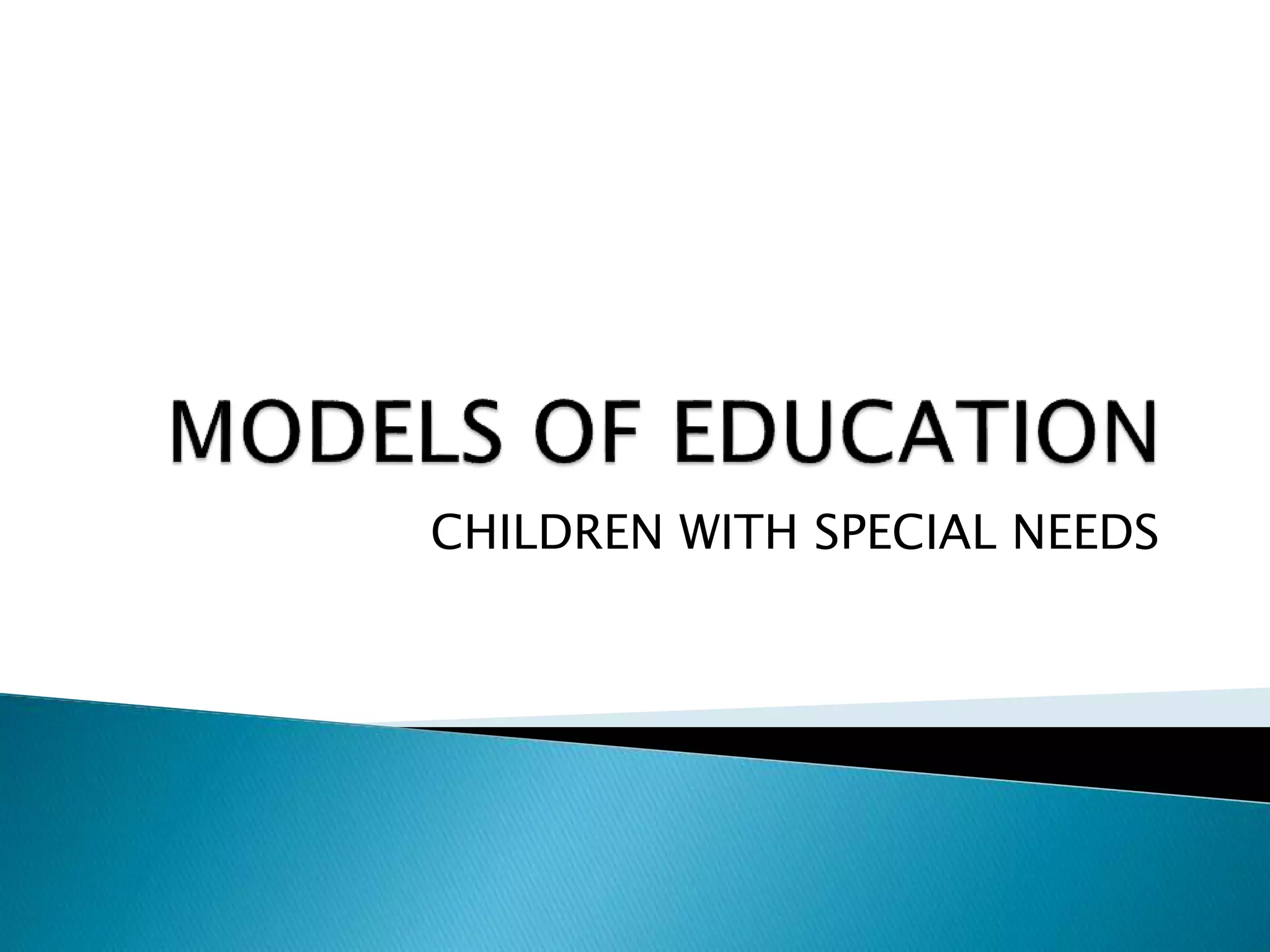 Models of education | PPTX | Special Education | Education