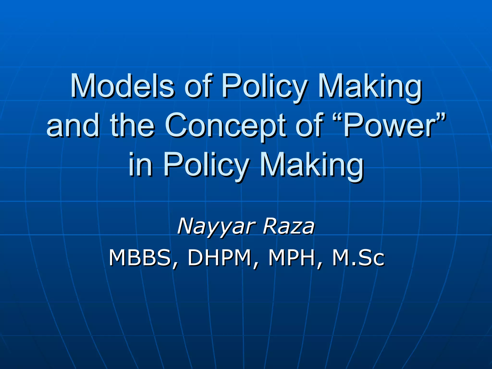 Models of policy making and the concept of power in policy | PPT
