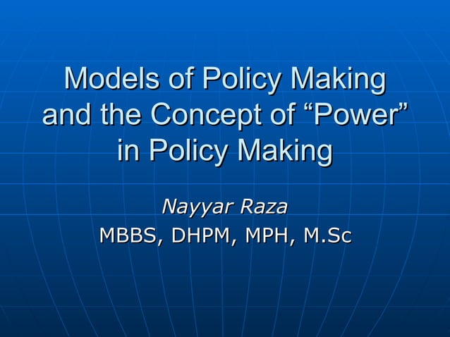 Models of policy making and the concept of power in policy | PPT