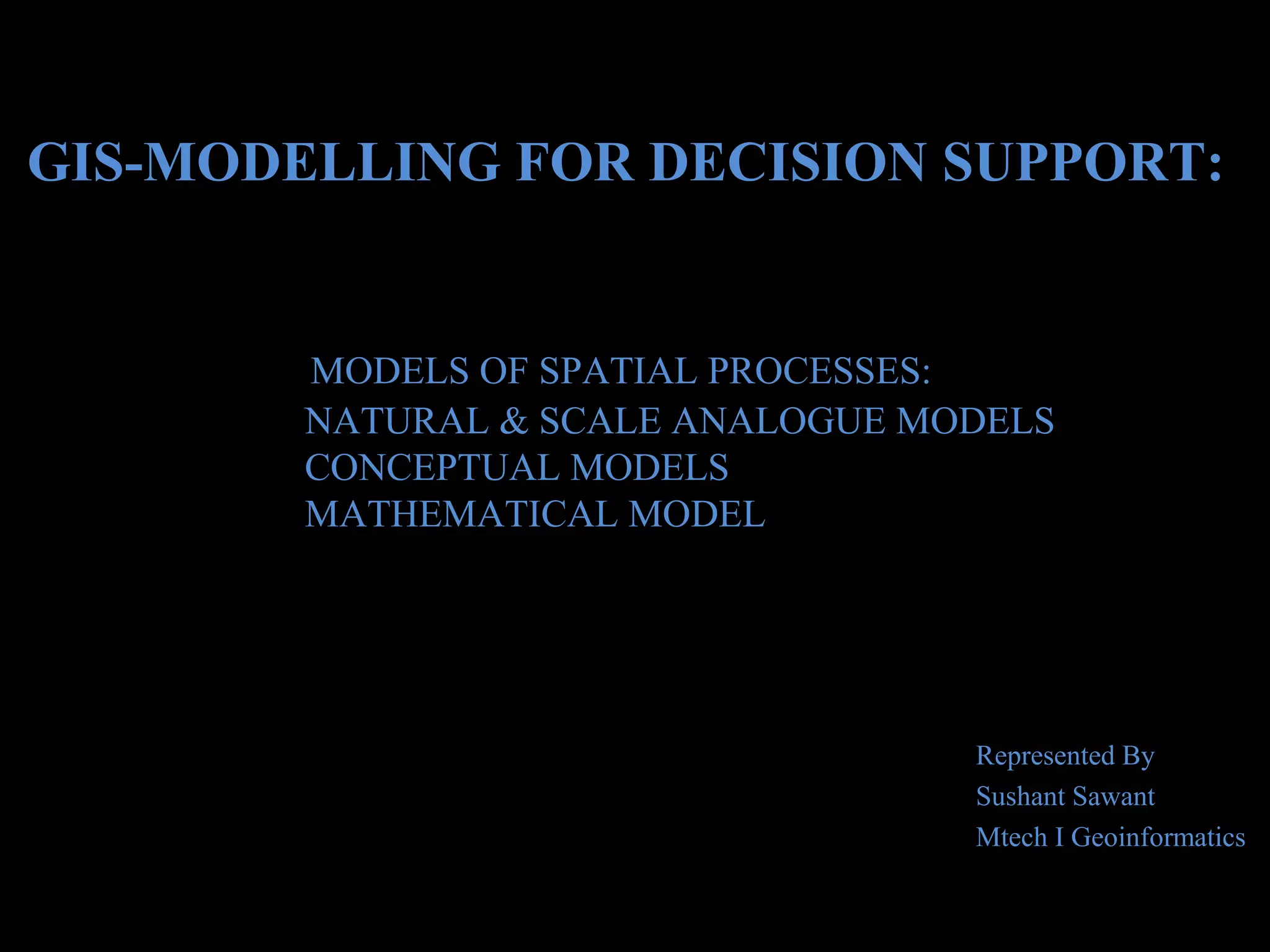 Models of spatial process by sushant | PPT