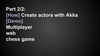 Model with actors and implement with Akka | PPT