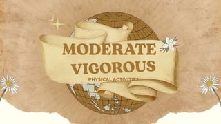 Moderate and Vigorous Physical Activities . | PPTX