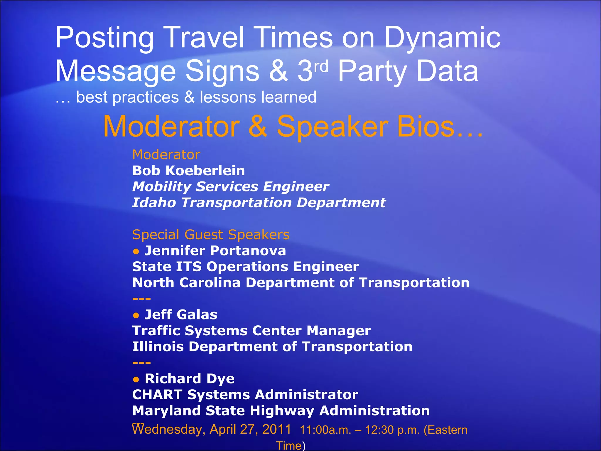 Moderator & Speaker Bios - Posting Travel Times on Dynamic Message Signs Webinar | PPT