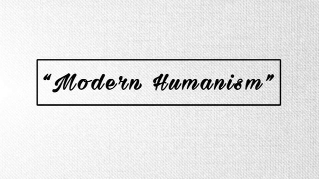 BEGINNING OF MODERN HUMANISM | PPT