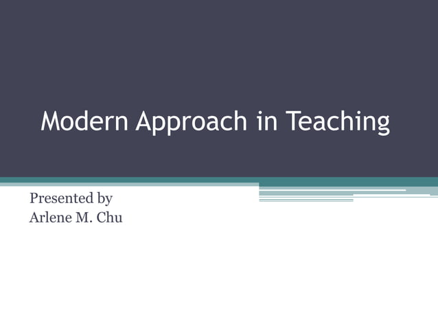 Modernapproachinteaching 101005022707-phpapp01 | PPT